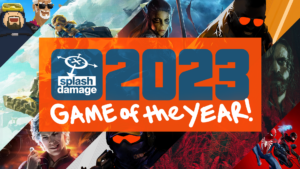 Splash Damage's Game of the Year - 2023 - Splash Damage